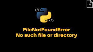 Python FileNotFoundError: [Errno 2] No such file or directory Solution ...
